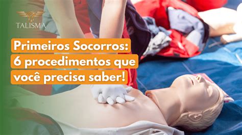 Primeiros Socorros 6 procedimentos que você precisa saber Talisma