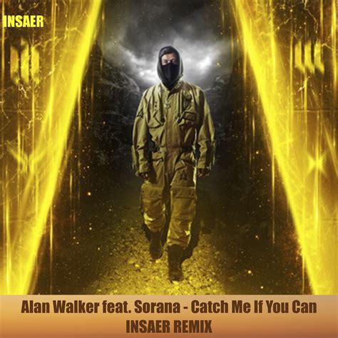 Alan Walker Feat Sorana Catch Me If You Caninsaer Remix Insaer