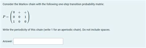 solved consider the markov chain with the following one step