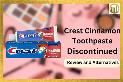 Crest Cinnamon Toothpaste Discontinued Review And Alternatives 2025
