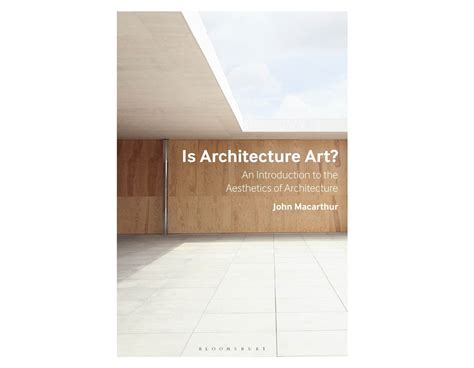 Is Architecture Art An Introduction To The Aesthetics Of Architecture School Of Architecture