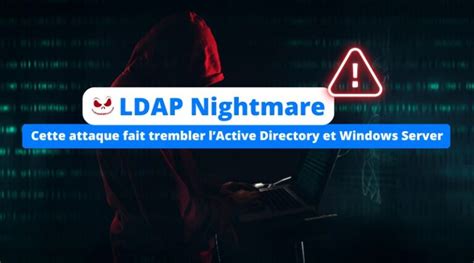L Attaque LDAP Nightmare Fait Trembler L Active Directory