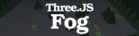 Fog Et Fogexp Le Brouillard Dans Three Js Three Js University