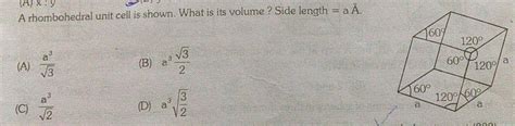 A Rhombohedral Unit Cell Is Shown What Is Its Volume Side Length A