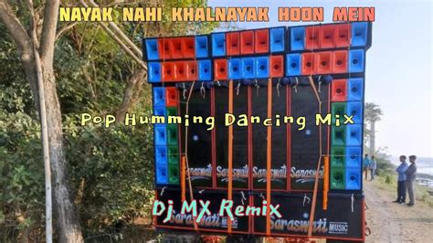Dj Mx Remix Nayak Nahi Khalnayak Hoon Mein New Style Road Show