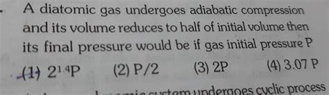 [answered] A Diatomic Gas Undergoes Adiabatic Compression And Its Kunduz
