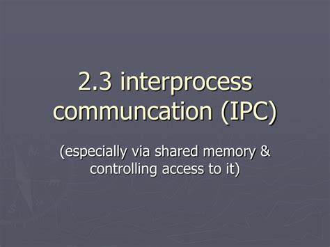 Ppt 23 Interprocess Communcation Ipc Powerpoint Presentation Free Download Id3385741