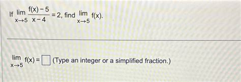 Solved If Limx→5f X 5x 4 2 ﻿find