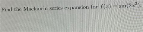 Solved Find The Maclaurin Series Expansion For