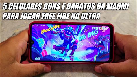 5 Celulares Bons E Baratos Da Xiaomi Para Jogar Free Fire No Ultra