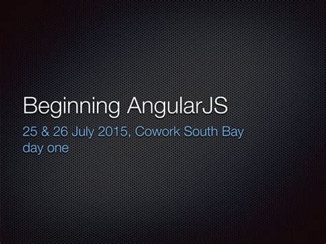Angularjs Beginner Day One Ppt