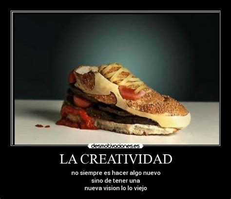 LA CREATIVIDAD Desmotivaciones