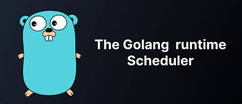掌握Go的运行时从编译到执行 知乎