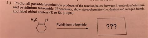 Solved Predict All Possible Bromination Products Of The