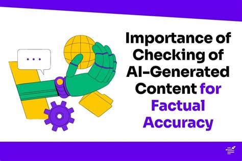 Importance Of Checking Of Ai Generated Content For Factual Accuracy