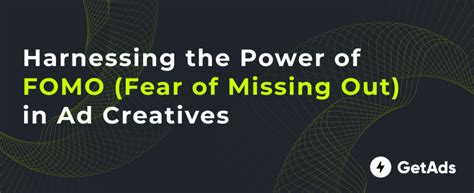 Harnessing The Power Of Fomo Fear Of Missing Out In Ad Creatives Getads