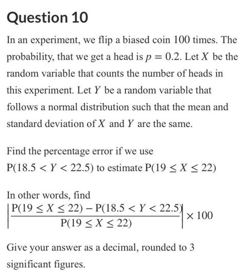 Solved Question 10 In An Experiment We Flip A Biased Coin