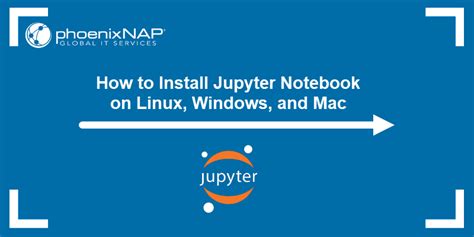 How To Install Jupyter Notebook On Linux Windows And Mac 2025