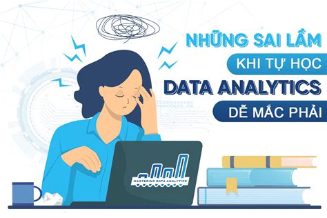 Những Sai Lầm Khi Tự Học Data Analytics Dễ Mắc Phải Mastering Data Analytics