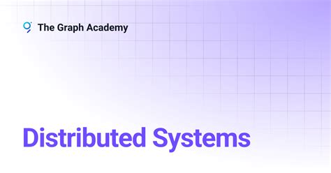 Distributed Systems The Graph Academy