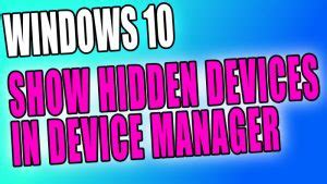How To View Hidden Devices In Windows Device Manager ComputerSluggish