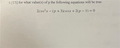 Solved 8 T5 For What Value S Of P The Following Chegg
