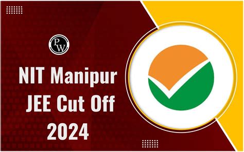Nit Manipur Jee Cut Off 2024 Course Wise Josaa Opening And Closing Ranks