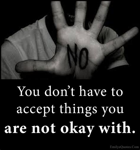 You Dont Have To Accept Things You Are Not Okay With Popular
