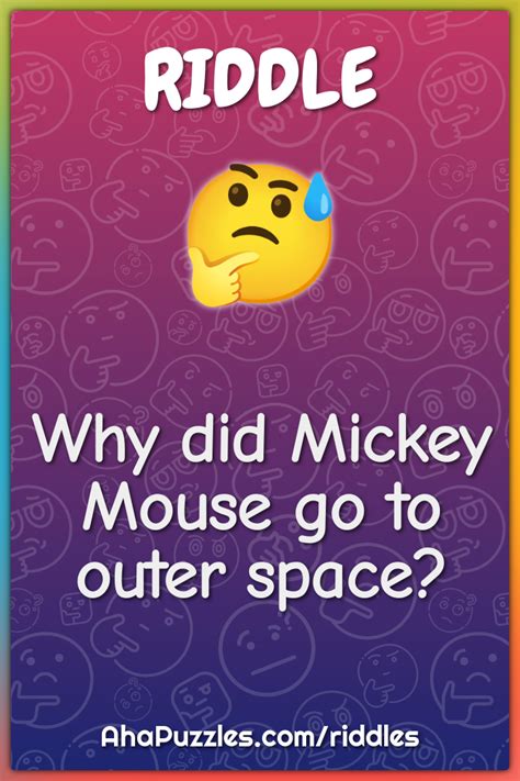 Why Did Mickey Mouse Go To Outer Space Riddle And Answer Aha Puzzles