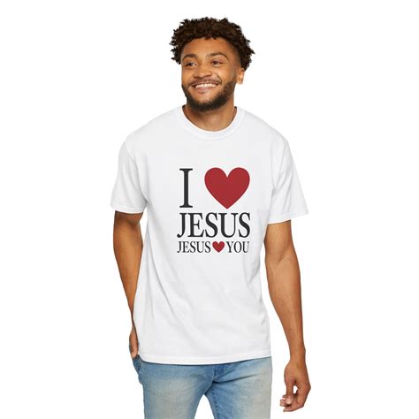 I Love Jesus Jesus Loves You T Shirt Jesusinthestreet