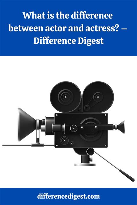 Understanding The Difference Between Actor And Actress