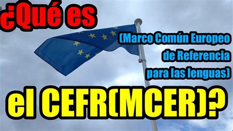 Qué es el MCER Marco común europeo de referencia para las lenguas YouTube