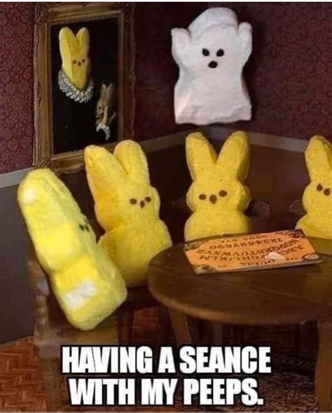 Peeps Having A Seance Know Your Meme