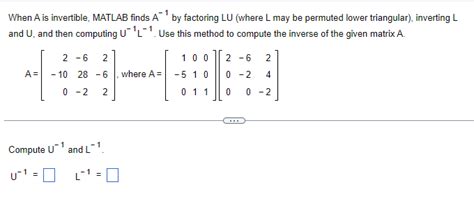 Solved When A Is Invertible Matlab Finds A−1 By Factoring