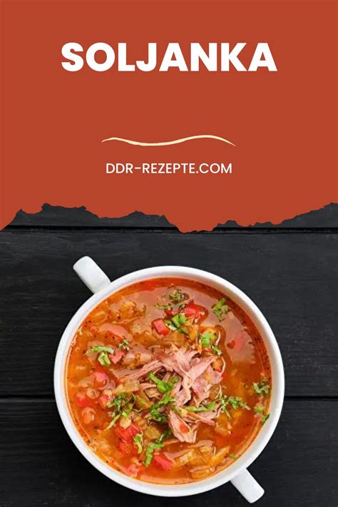 Soljanka Eine Kultsuppe Mit Geschichte Ddr Rezepte