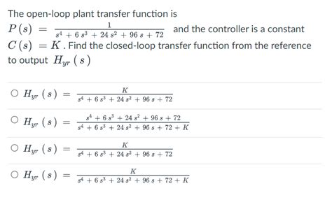 Solved The Open Loop Plant Transfer Function Is