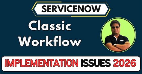 Servicenow Classic Workflow Implementation Issues 2026 Servicenow