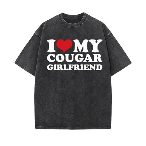 I Love My Cougar Girlfriend Vintage Washed T Shirt Gthic