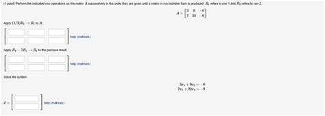 Solved 1 Point Perform The Indicated Row Operations On The