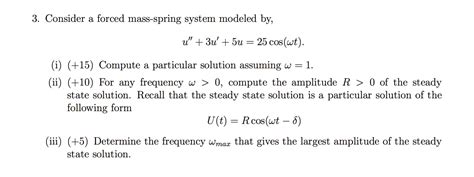 Consider A Forced Mass Spring System Modeled By U