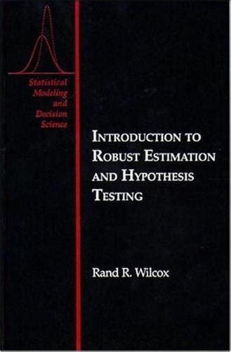 Introduction To Robust Estimation And Hypothesis Testing Statistical