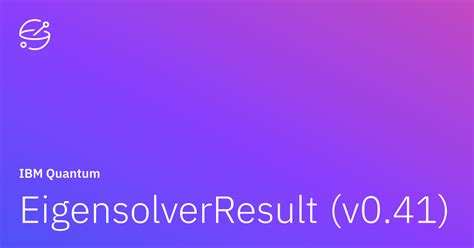 Eigensolverresult V041 Ibm Quantum Documentation