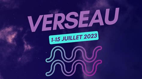 Verseau Tirage 1 15 Juillet 2023 Votre Mois YouTube