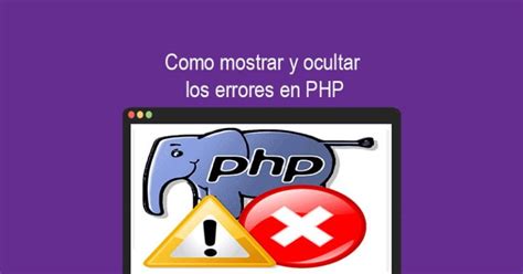 Como Mostrar Y Ocultar Los Errores En Php Baulphp