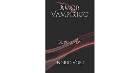 Amor Vamp Rico Burgundy By Ingrid Vort