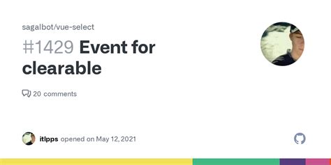 Event For Clearable · Issue 1429 · Sagalbotvue Select · Github