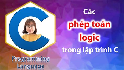 Các toán tử logic and or not trong ngôn ngữ lập trình C Học lập trình C cơ bản YouTube