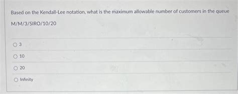 solved based on the kendall lee notation what is the