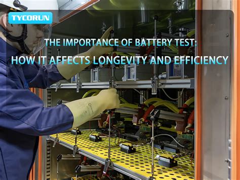 The Importance Of Battery Test How It Affects Longevity And Efficiency Tycorun Energy