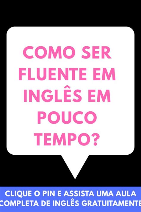 Passos Para Aprender Melhor Falar Inglês Fluente Clique O Pin E Saiba